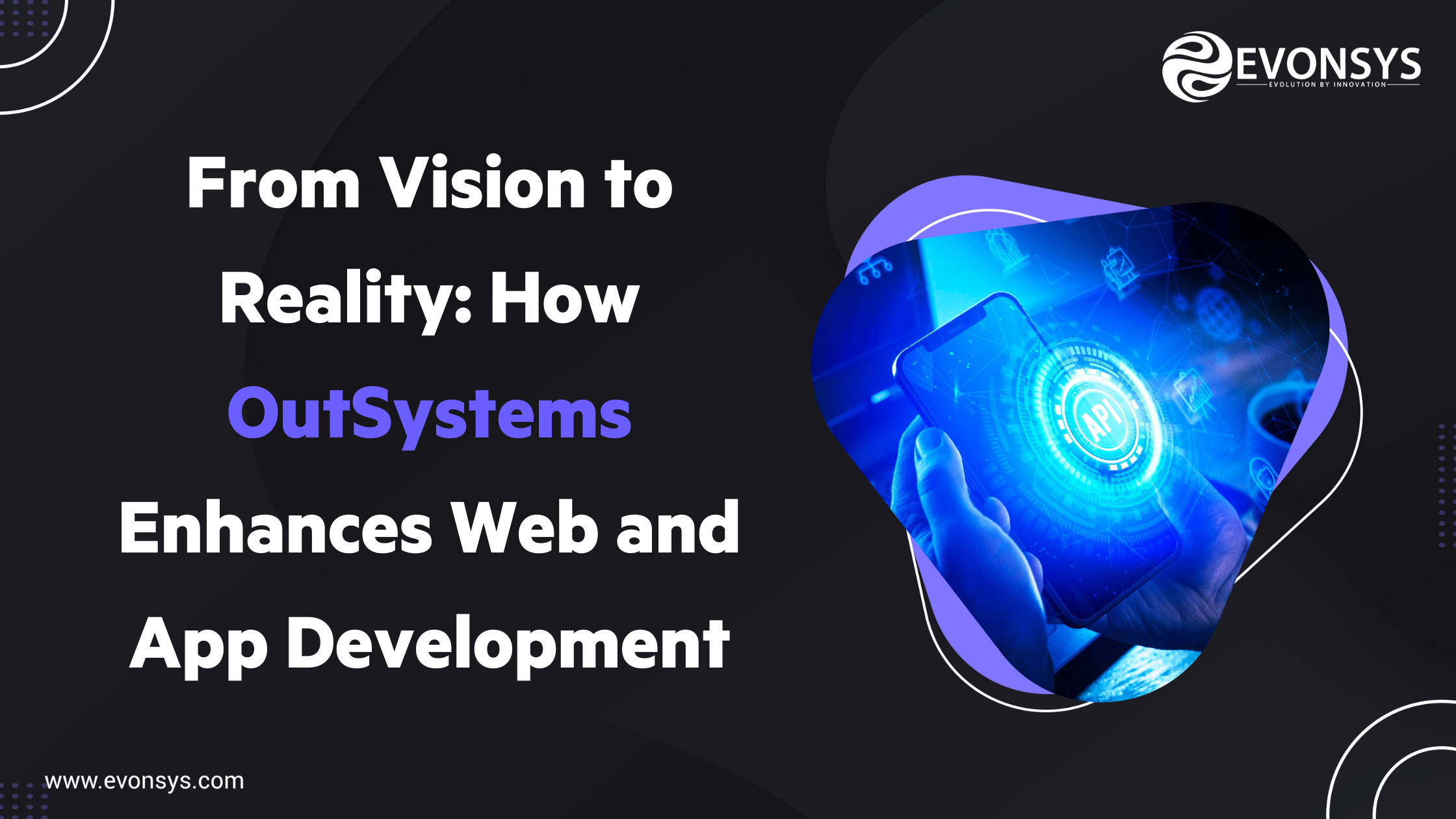 From Vision to Reality: How OutSystems Enhances Web and App Development
